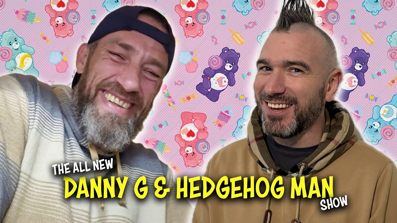THE DANNY G & HEDGEHOG MAN SHOW - YouTube