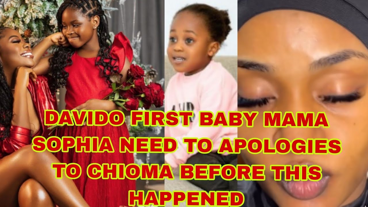 DAVIDO FIRST BABY MAMA SOPHIA NEED TO APOLOGIES TO CHIOMA BEFORE THIS ...