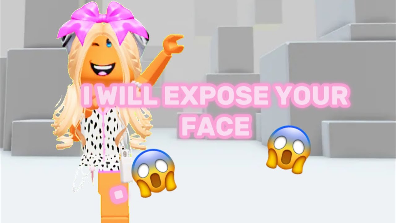 I *WILL* Expose YOUR FACE in this VIDEO! 😱💕 credits: @NotAmberRoblox ...