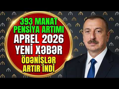 💰 393 MANAT PENSİYA BU QƏDƏR ARTIR – APREL 2026 (PENSİYA ARTIMI)