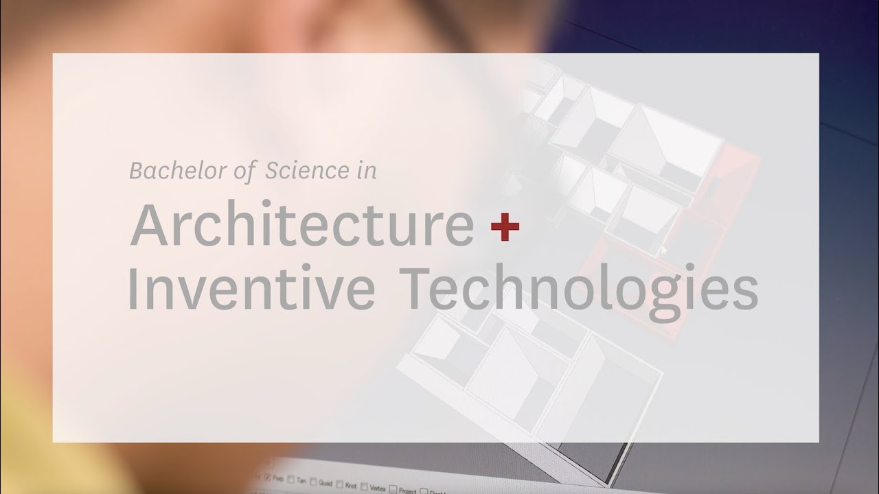 Bachelor of Architecture + Inventive Technologies (BSA+IT) - YouTube