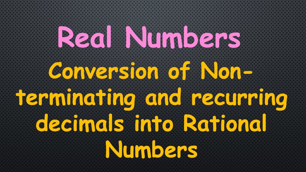 Non Terminating Recurring Rational Number Conversion Part 5 Real non-terminating-recurring-rational-number-conversion-part-5-real