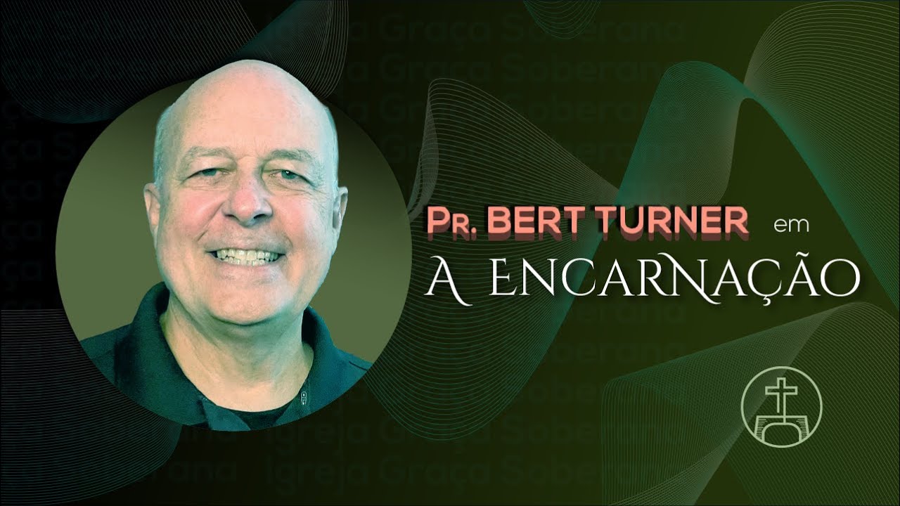 A Encarnação | Hebreus 1 | Bert Turner - YouTube