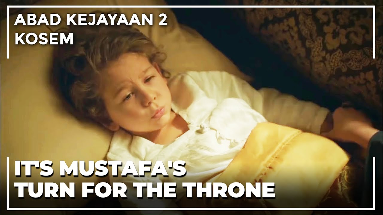 Prince Mustafa The Last Hope Of The Ottoman Dynasty | Abad Kejayaan 2 ...