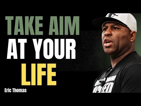 Take Aim Now! | ( Eric Thomas Powerful Motivational Speech ) - YouTube