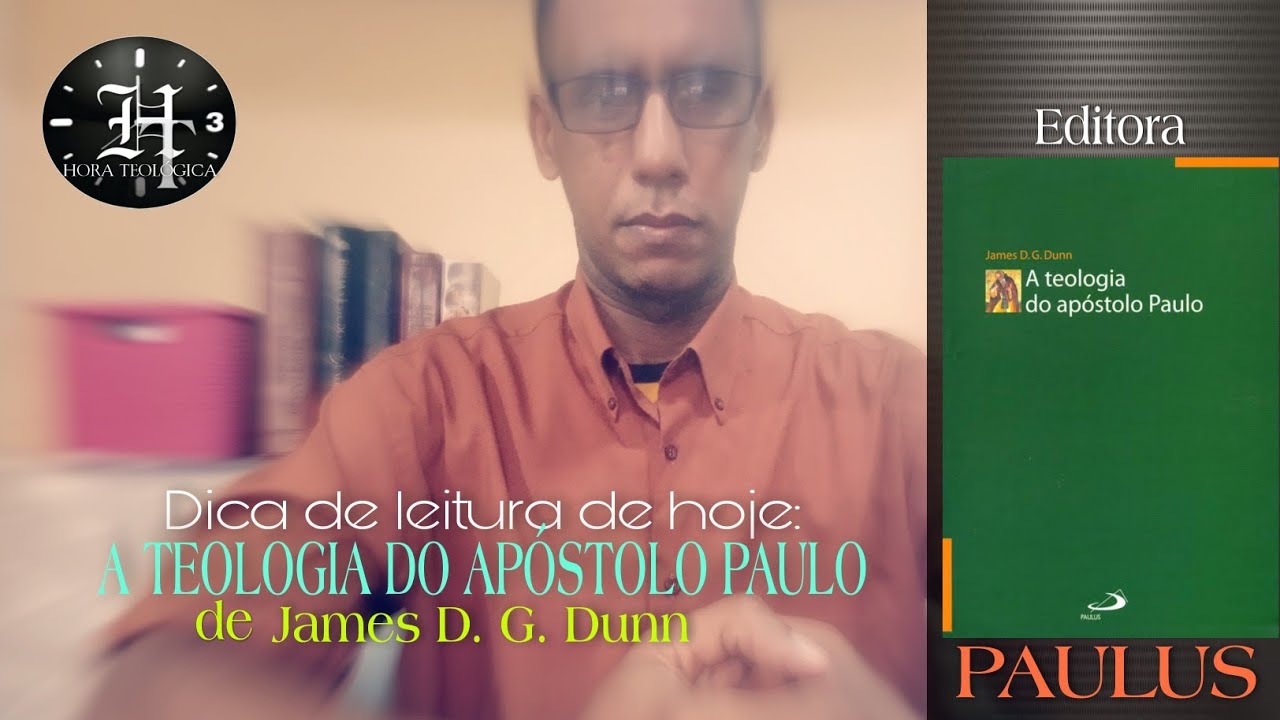 Resenha do livro "A TEOLOGIA DO APÓSTOLO PAULO", de James D. G. Dunn (Editora PAULUS). - YouTube