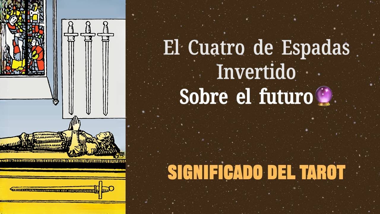 El Cuatro de Espadas Invertido💡¿Qué dicen las cartas sobre mi vida ...