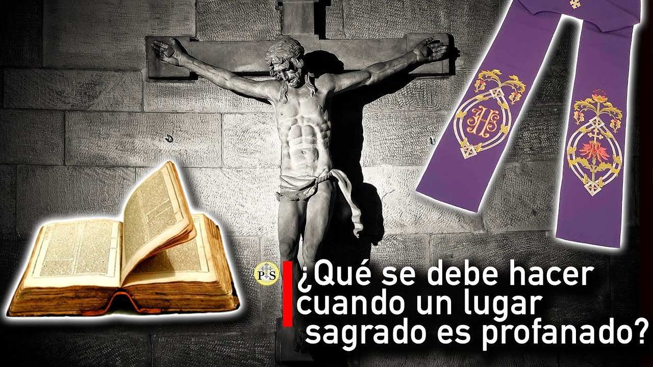 ¿Qué se debe hacer cuando un lugar sagrado es profanado? - YouTube
