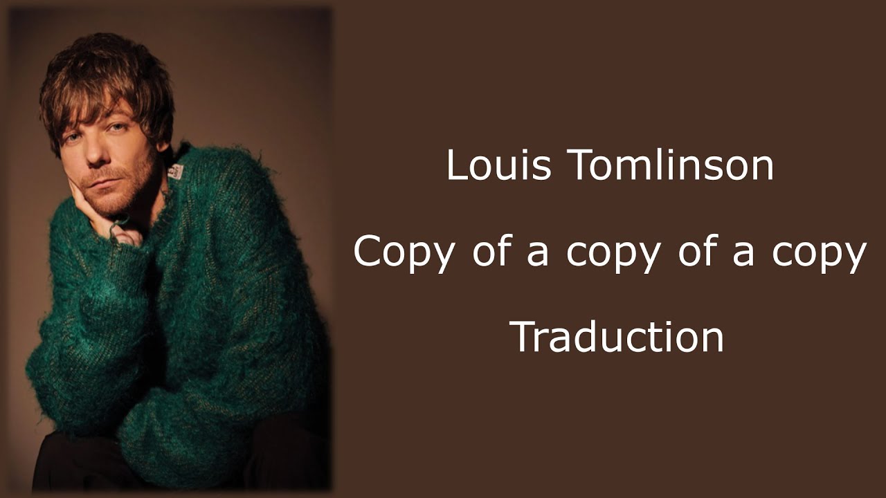 Louis Tomlinson - Copy of a copy of a copy - Traduction - YouTube