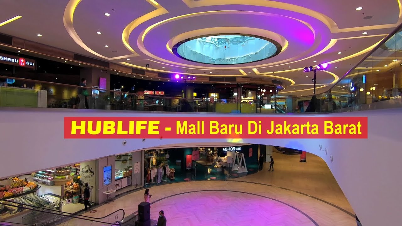 HUBLIFE Jakarta Mall Baru Di Jakarta Barat Terhubung Mall Taman Anggrek ...