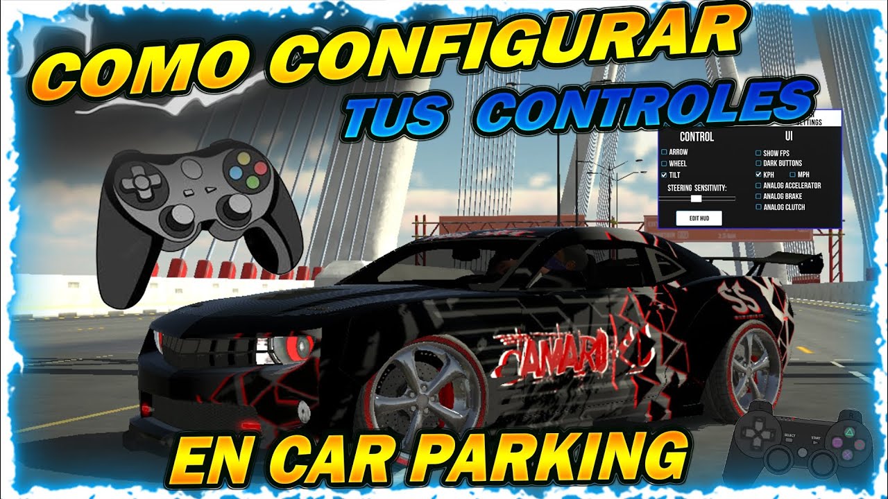COMO CONFIGURAR TUS CONTROLES Y TU PANTALLA DE JUEGO EN CAR PARKING ...