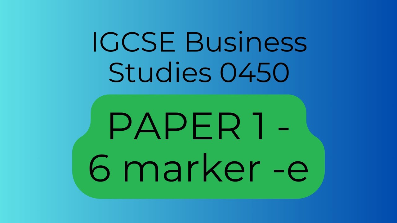 IGCSE Business Studies 0450 Paper 1 - 6 mark question (e) - YouTube