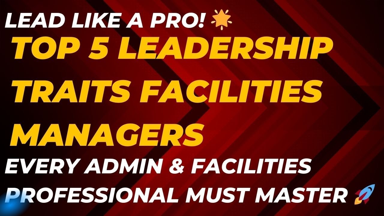 Lead Like a Pro! 🌟 Top 5 Leadership Traits Every Admin & Facilities ...