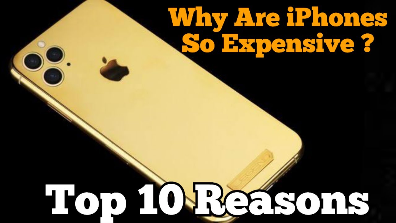 Why Are iPhones So Expensive Top 10 Reasons | iphone 15 pro max | apple ...