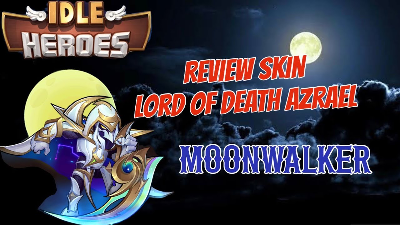 Idle Heroes - Review Skin Moonwalker Lord of Death Azrael🌖🌙 - YouTube