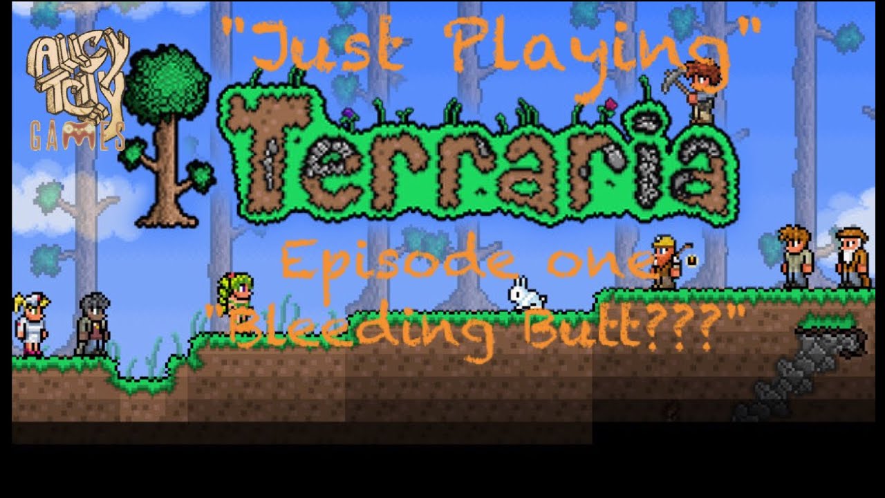Terraria: "Just Playing" Ep 1: BLEEDING BUTT??? - YouTube