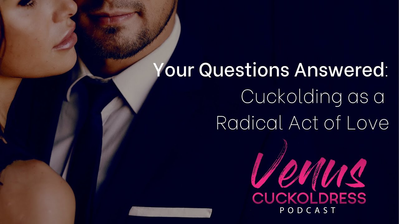 Cuckolding as a Radical Act of Love - Your Questions Answered - YouTube