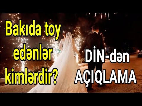 DİQQƏT!  Bakıda Toy edənlər kimlərdir? - DİN hərəkətə keçdi