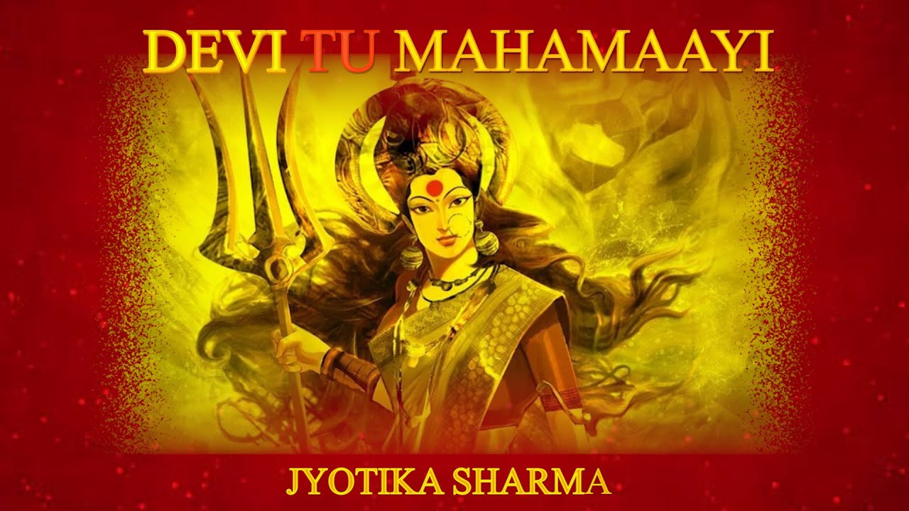 DEVI TU MAHAMAAYI II NEW DEVOTIONAL DEVI STUTI BY JYOTIKA SHARMA II ...