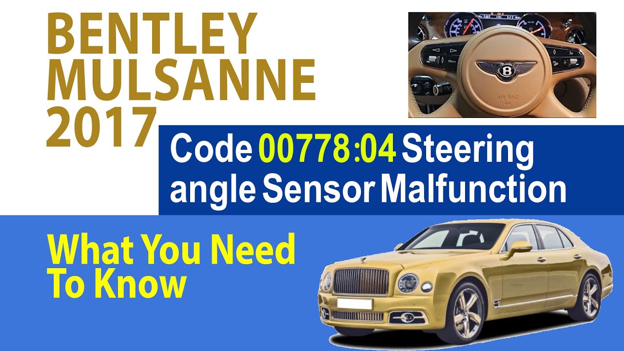 2017 Bentley Mulsanne Code 00778:04 Steering angle Sensor Malfunction ...