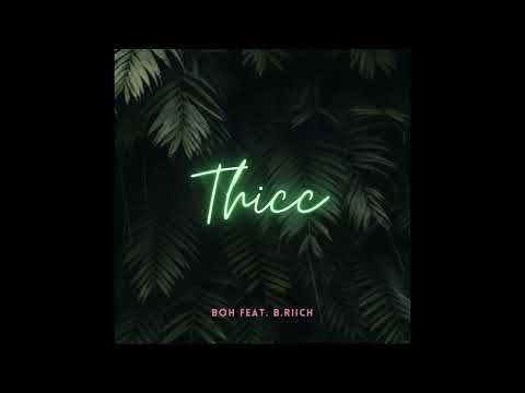 Boh - Thicc ft. b.Riich (Official Audio)