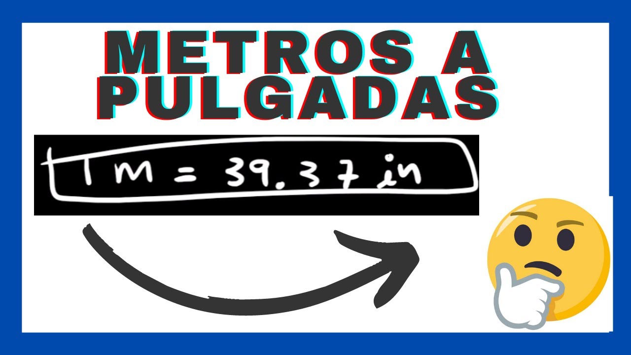 Metros a Pulgadas ¿COMO CONVERTIR m A in ? | 💥 CONVERSIONES 💥 - YouTube