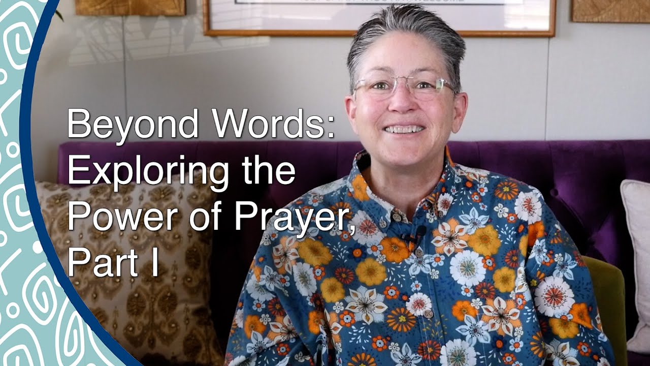 Beyond Words: Exploring the Power of Prayer, Part I with Carol Wilke ...