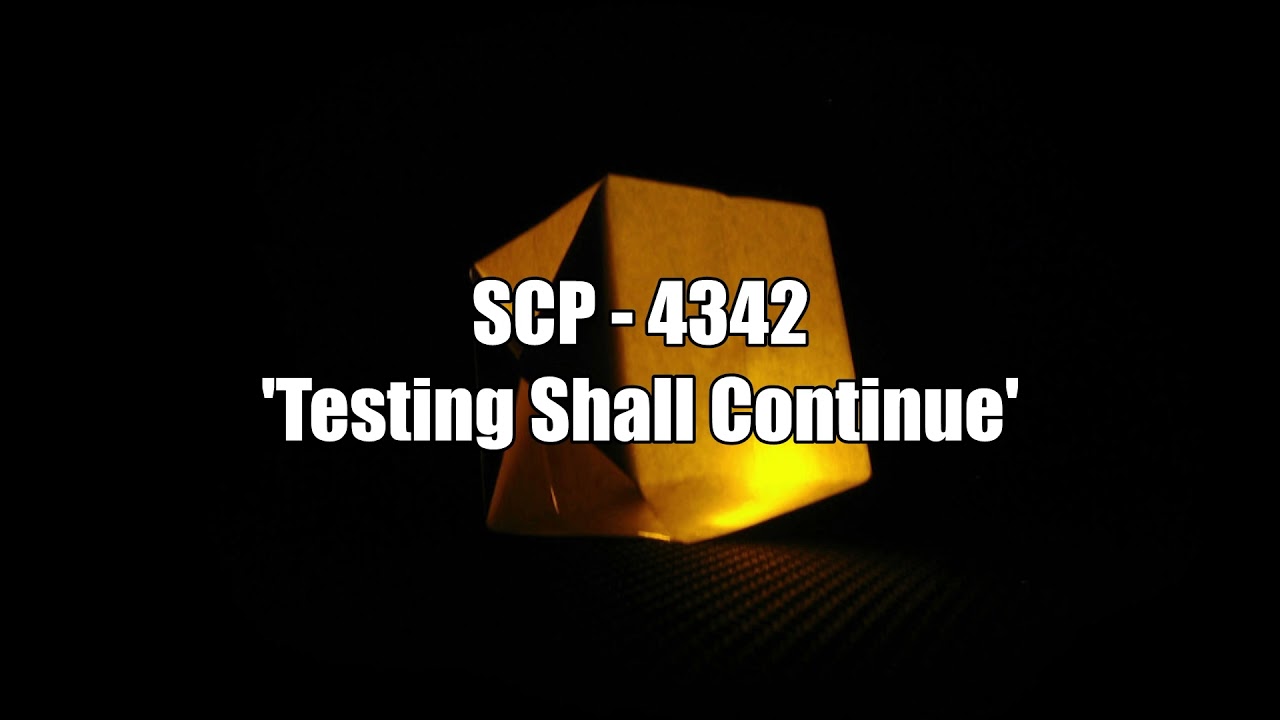 SCP - 4342 'Testing Shall Continue' - YouTube