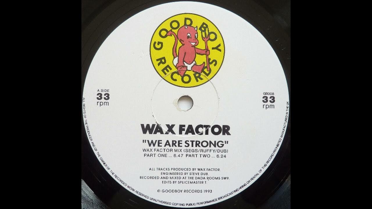 Wax Factor - We Are Strong (Wax Factor Mix Part 1) [GB 008] - YouTube