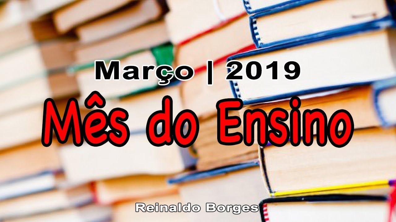 Reinaldo Borges - Março Mês do Ensino - 18 JAN 2019 - YouTube