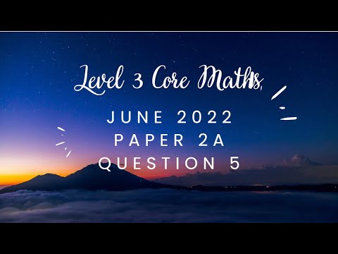AQA Level 3 Core Maths June 2022 Paper 2A Question5 - YouTube