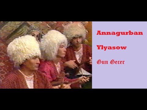 Annagurban Ylyasow Kone iki Aydym