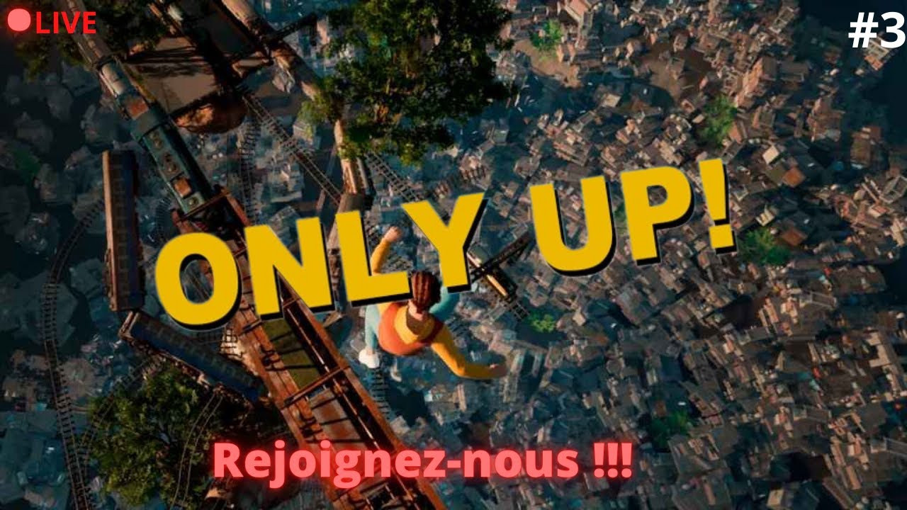 🔴LIVE [FR] / FACE CAM / Only UP! #3 / Chill !!! / rejoignez-nous !!! # ...