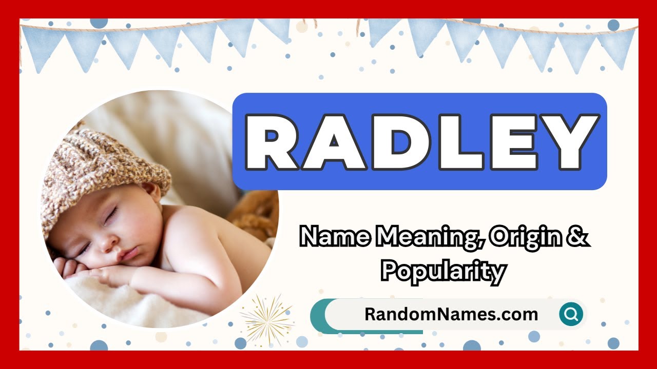 Radley - Baby Boy Name Meaning, Origin & Popularity - RandomNames.com ...