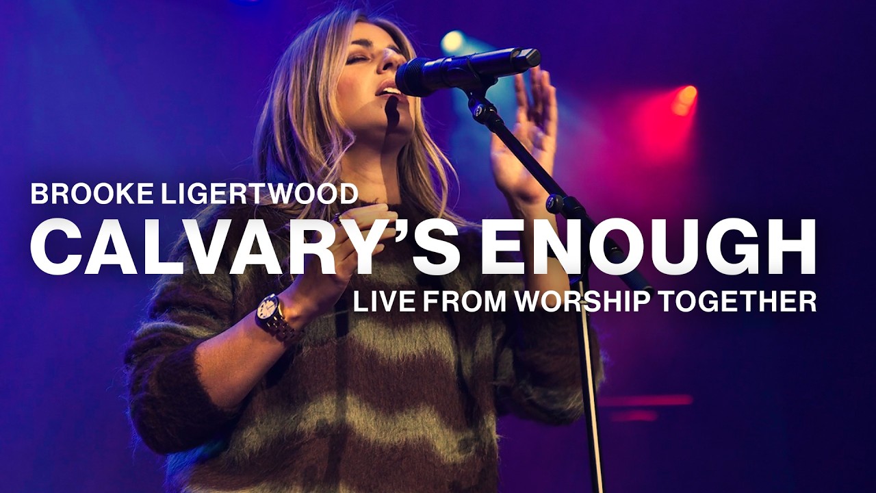 Calvary's Enough // Brooke Ligertwood // Live From Worship Together ...