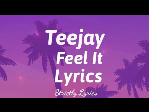 Teejay - Feel It Lyrics | Strictly Lyrics - YouTube