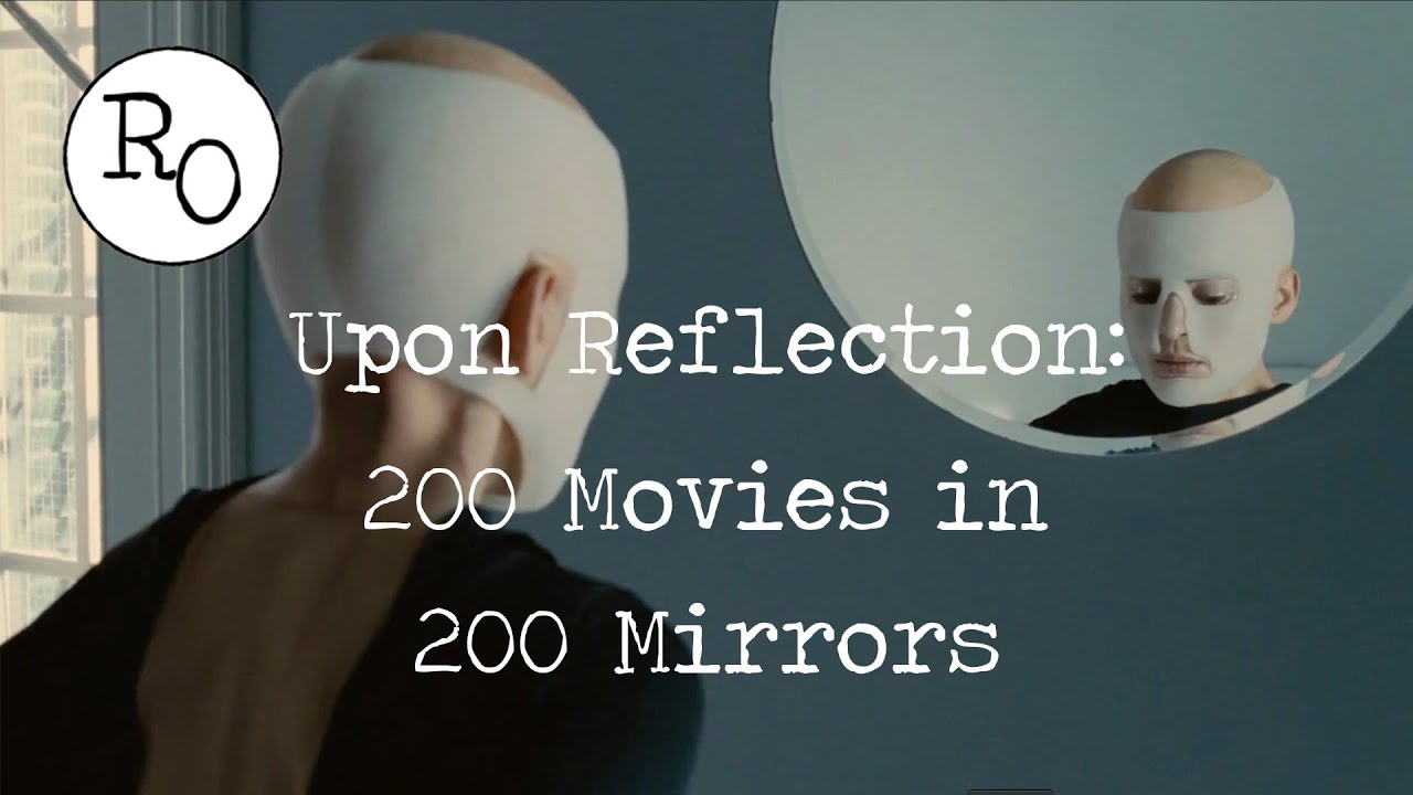 Upon Reflection: 200 Movies in 200 Mirrors - YouTube