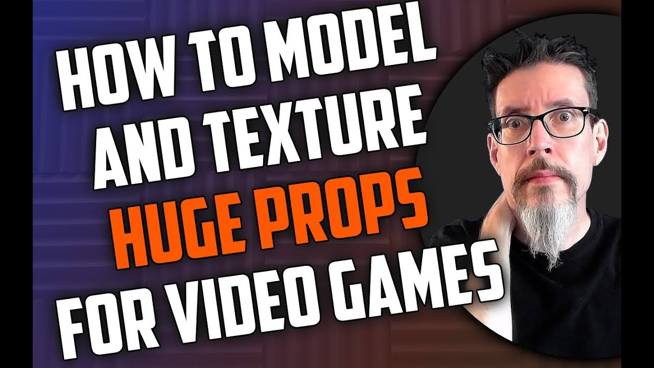 How to Model and Texture Huge Props for Video Games - YouTube