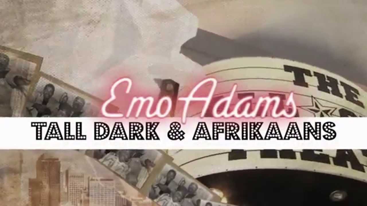Emo Adams - Tall, Dark & Afrikaans - YouTube