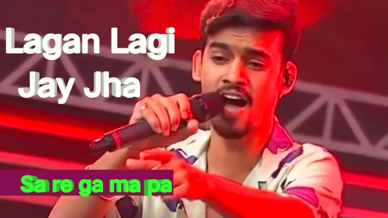 Lagan Lagi | Jay Jha | Sa Re Ga Ma Pa - YouTube