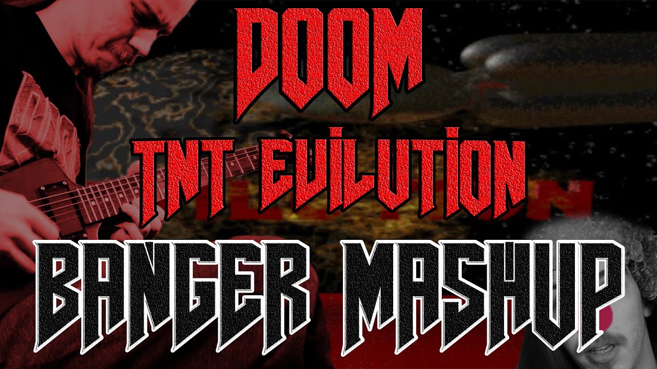 Final DooM TNT EVILUTION - BANGER COVER MASHUP - YouTube