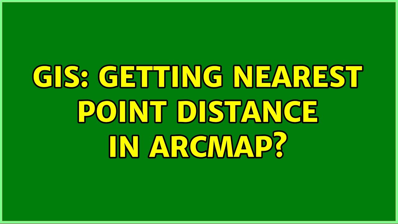 Gis Getting Nearest Point Distance In Arcmap Youtube 0477