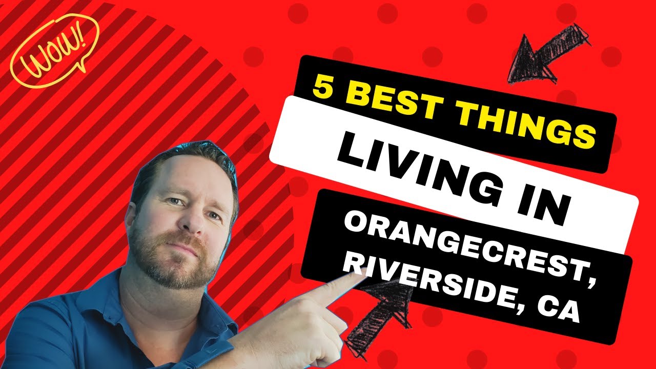 5 BEST THINGS ABOUT LIVING IN ORANGECREST, RIVERSIDE CALIFORNIA - YouTube