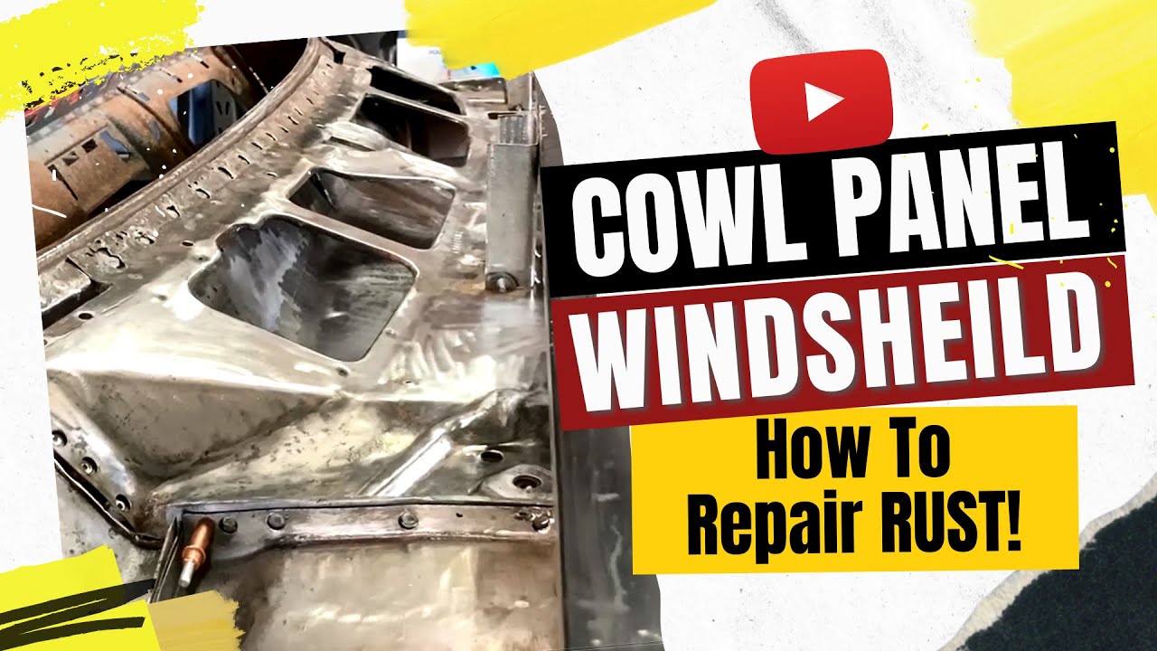 COWL RUST REPAIR - Cowl Panel and Windshield - Pro Touring Camaro Build ...