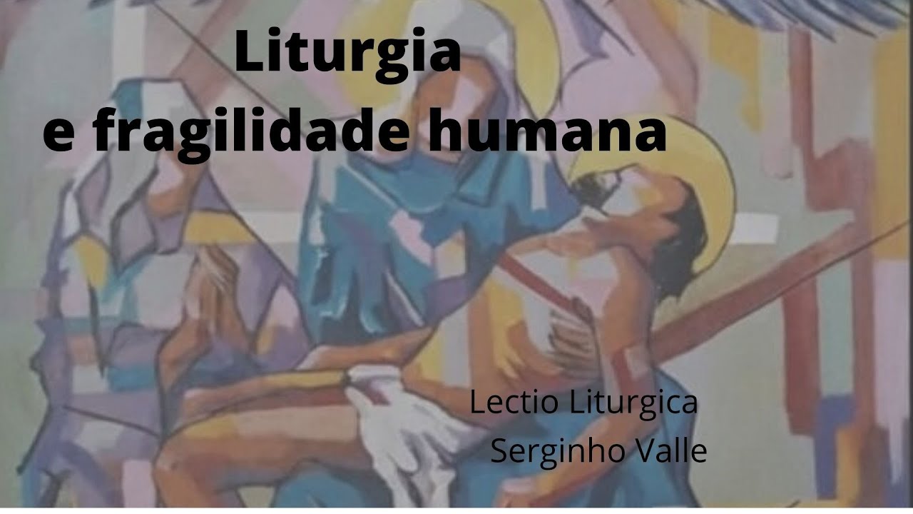 Liturgia e fragilidade humana - YouTube
