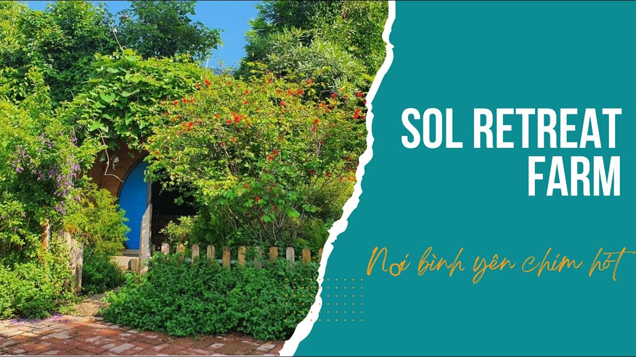 SOL RETREAT FARM – Nơi bình yên chim hót - YouTube