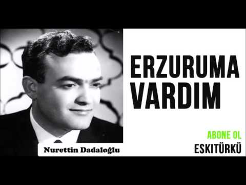 Nurettin Dadaloğlu - Erzuruma Vardım