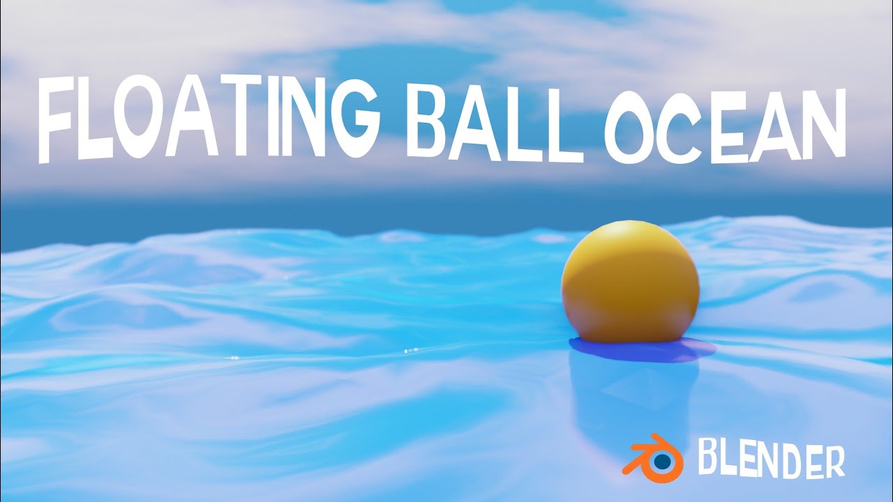 Floating Ball Ocean Animation Blender eevee - YouTube