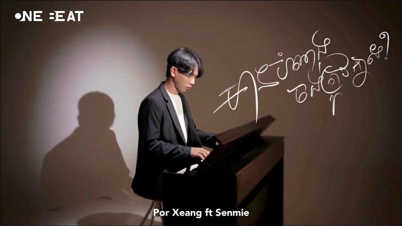 Por Xeang - SenMie មានបំណងចង់ត្រូវគ្នាទេ [ OFFICIAl VIDEO ] - YouTube