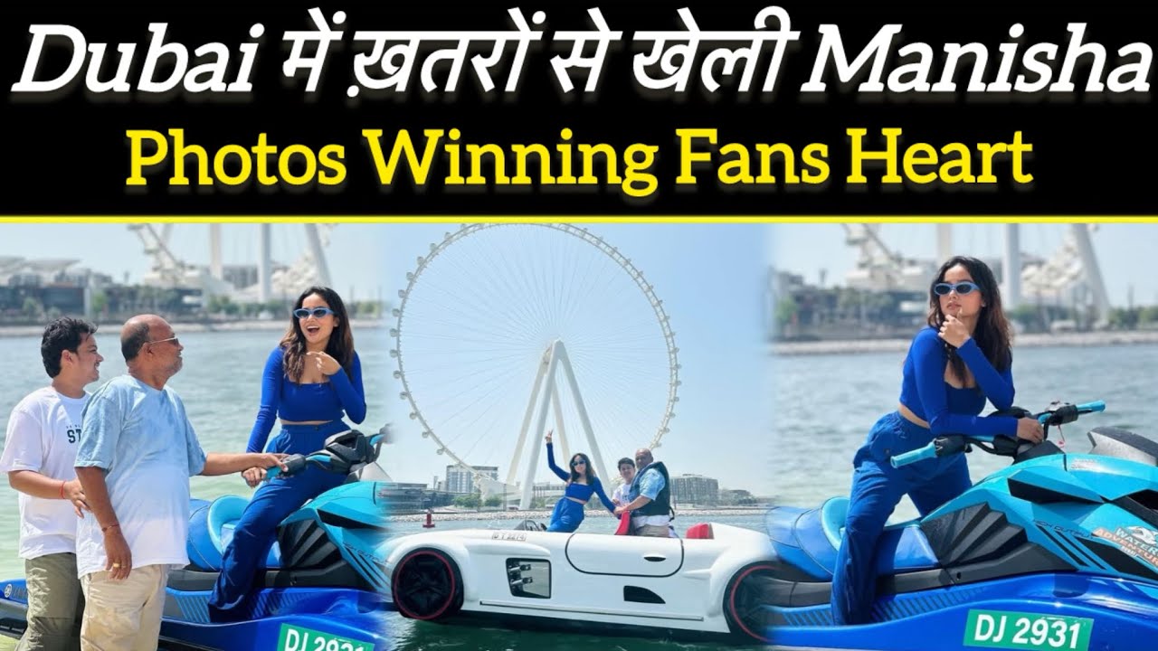 Manisha ने किया Dubai में ख़तरों का सामना, Photos ने जीता Fans का दिल ...